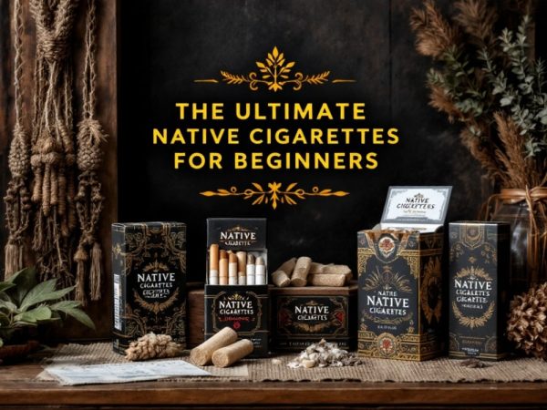 The Ultimate Native Cigarettes for Beginners - 1Smokes