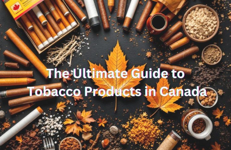 The Ultimate Guide to Tobacco Products in Canada - 1Smokes