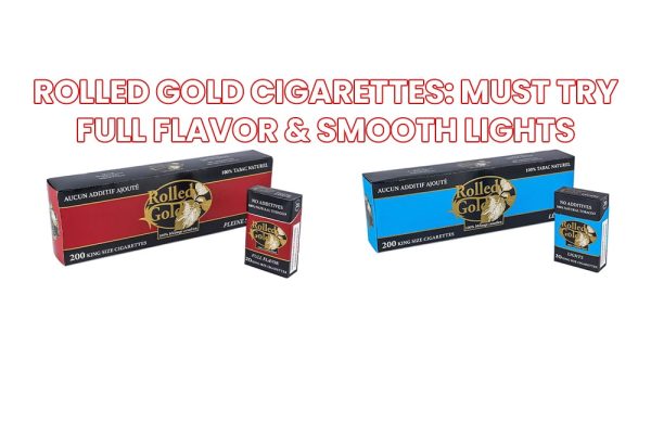 Rolled Gold Cigarettes: Full Guide on Flavors, Experience and ...