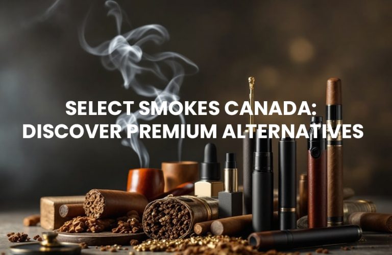 Select Smokes Canada: Discover Premium Alternatives - 1Smokes