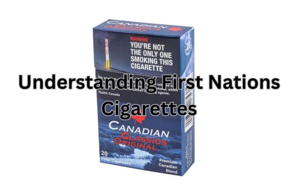 Understanding First Nations Cigarettes - Culture & Trade